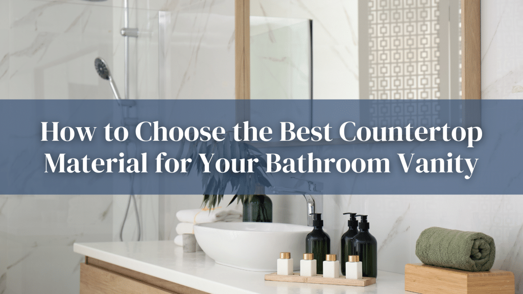 How to Choose the Best Countertop Material for Your Bathroom Vanity ...