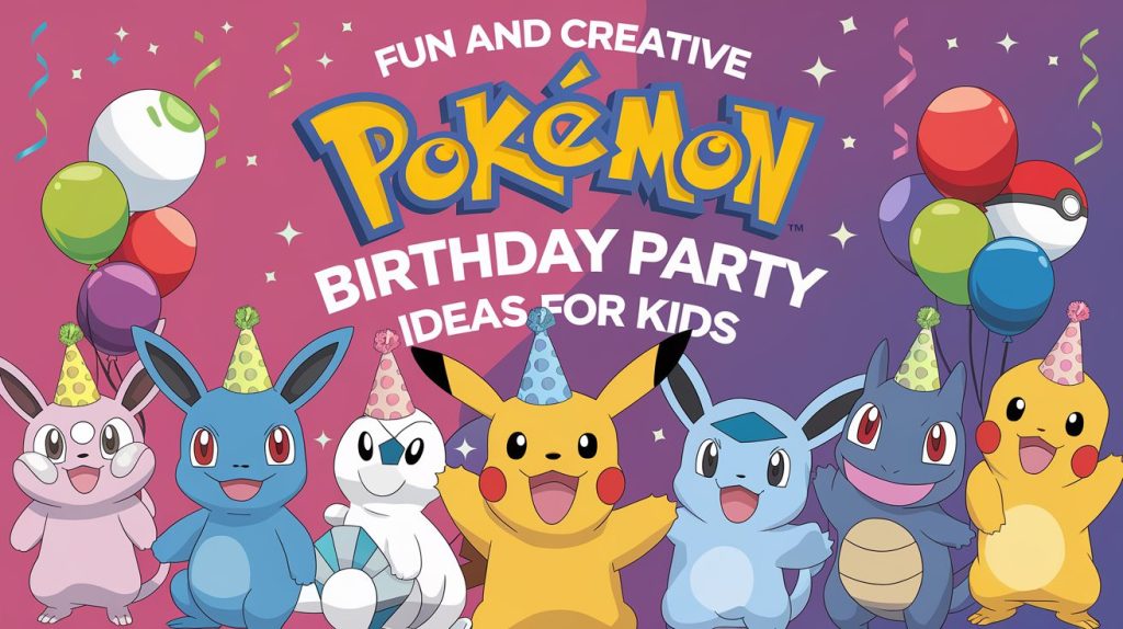 20 Fun and Creative Pokémon Birthday Party Ideas for Kids - illustrated ...
