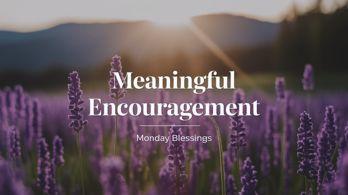 200 Meaningful Positive Inspirational Monday Blessings - illustrated ...